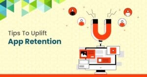 6 Tips to Uplift the Mobile App Retention Rate | TechRecur