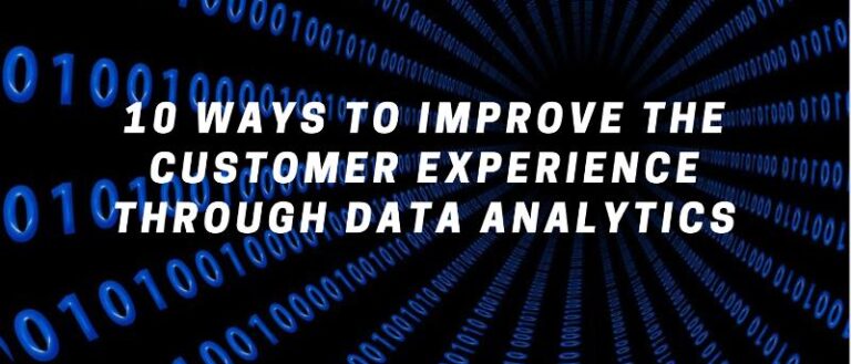 10 Ways to Improve the Customer Experience Through Data Analytics
