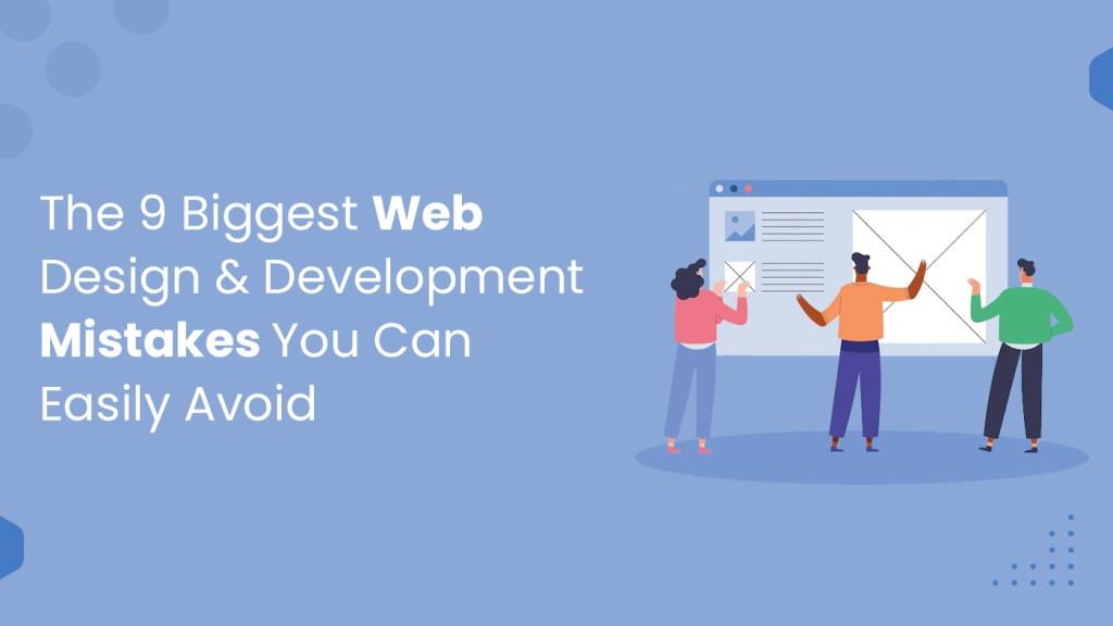 The 9 Biggest web design and Development Mistakes You Can Easily Avoid